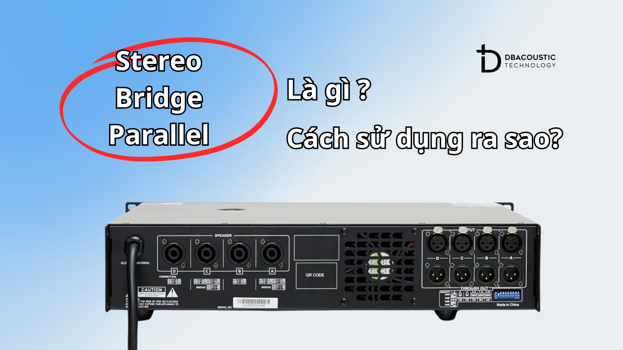 Chế độ Stereo, Bridge, Parallel trên cục đẩy là gì? Cách sử dụng từng ...