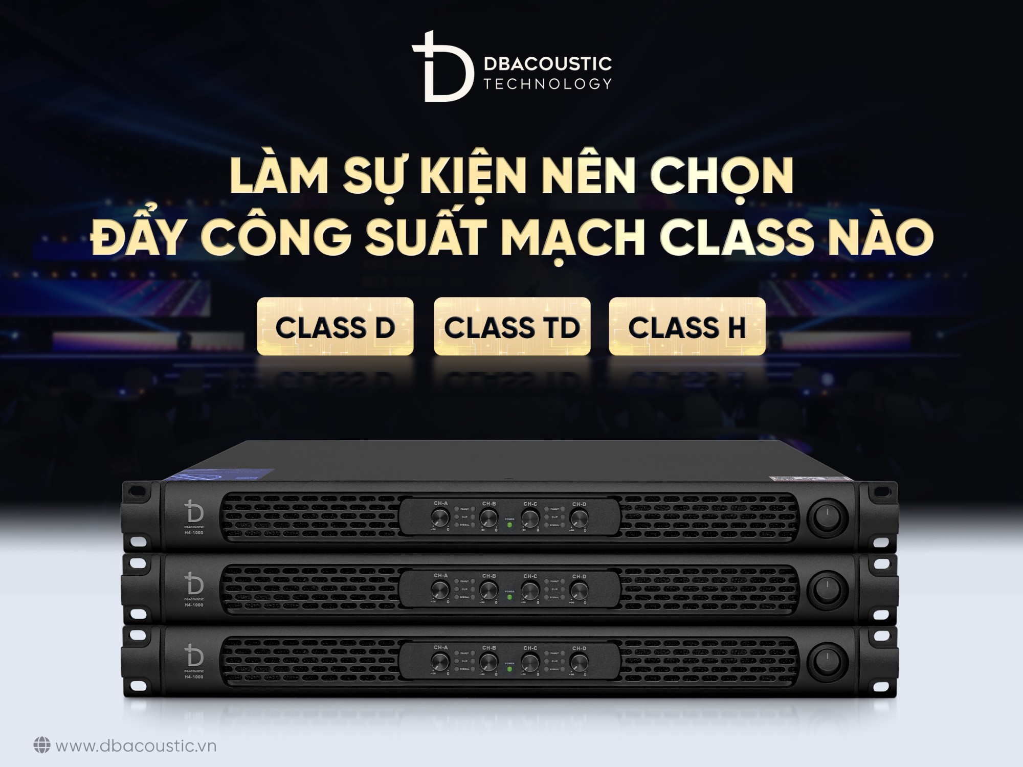 Mạch Class D, H, TD: Làm sự kiện nên chọn Đẩy Công Suất mạch nào?